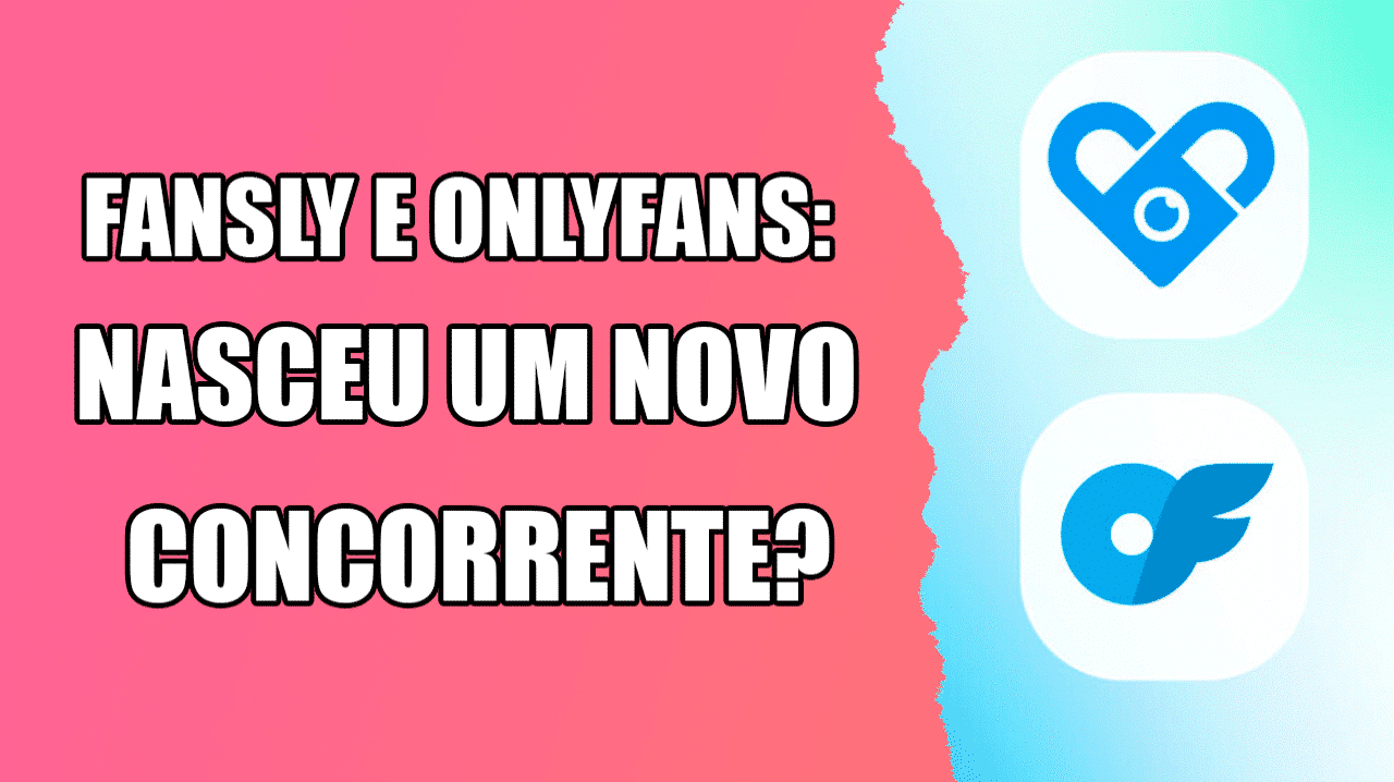 Fansly e OnlyFans: Nasceu um novo concorrente? - Louna’s Models